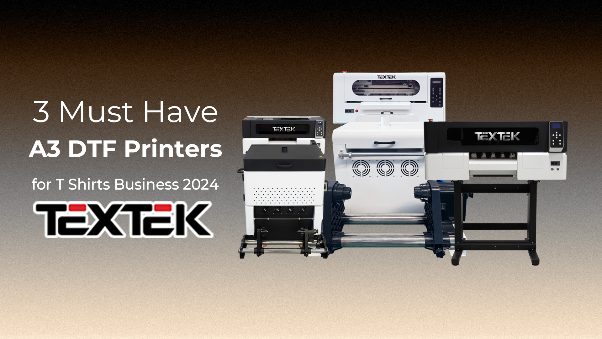 3 Must Have TEXTEK A3 DTF Printers 2024 for T Shirts Business